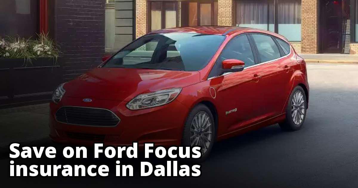 Dallas Texas Ford Focus Insurance Quotes